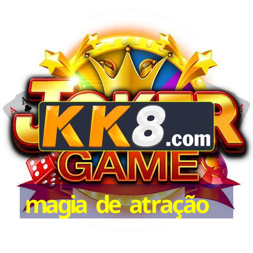 Magia De Atração