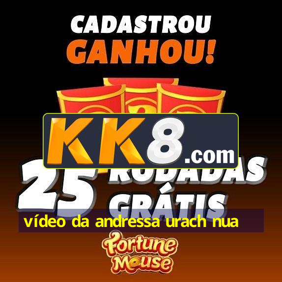 Vídeo Da Andressa Urach Nua
